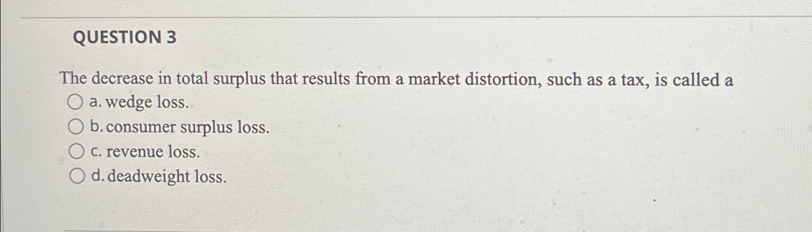 Solved QUESTION 3The decrease in total surplus that results | Chegg.com