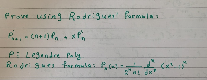 Solved Prove using Rodrigues' formula: Pht (n+1) ln & xPh PE | Chegg.com Solved Prove using Rodrigues' formula: Pht (n+1) ln & xPh PE | Chegg.com