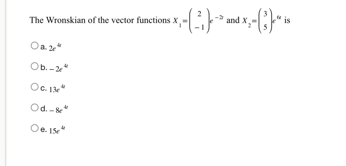 Solved The Wronskian of the vector functions x1=(2-1)e-2t | Chegg.com
