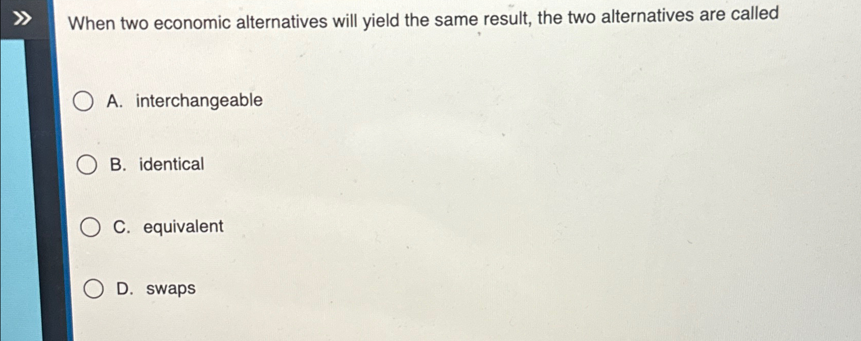 Solved When two economic alternatives will yield the same | Chegg.com