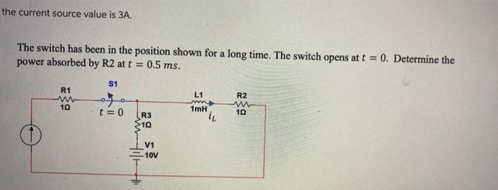 Solved the current source value is 3A. The switch has been | Chegg.com