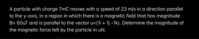 Solved A particle with charge 7mC moves with a speed of 23 | Chegg.com