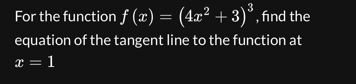 Solved For the function f(x)=(4x2+3)3, ﻿find the equation of | Chegg.com