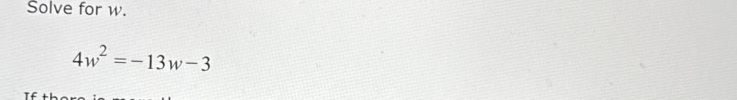 Solved Solve for w.4w2=-13w-3 | Chegg.com
