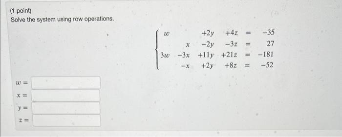 Solved (1 point) Solve the system using row operations. | Chegg.com