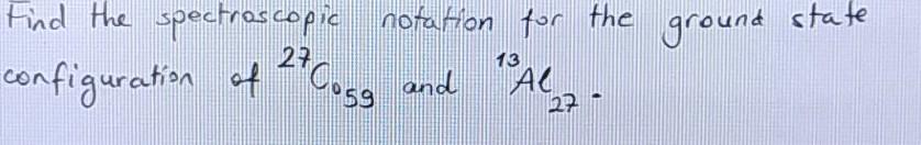 Solved Find the spectroscopic notation for the configuration | Chegg.com