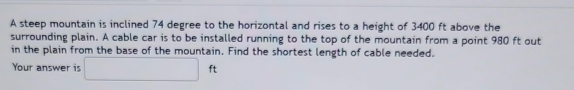 Solved A steep mountain is inclined 74 degree to the | Chegg.com