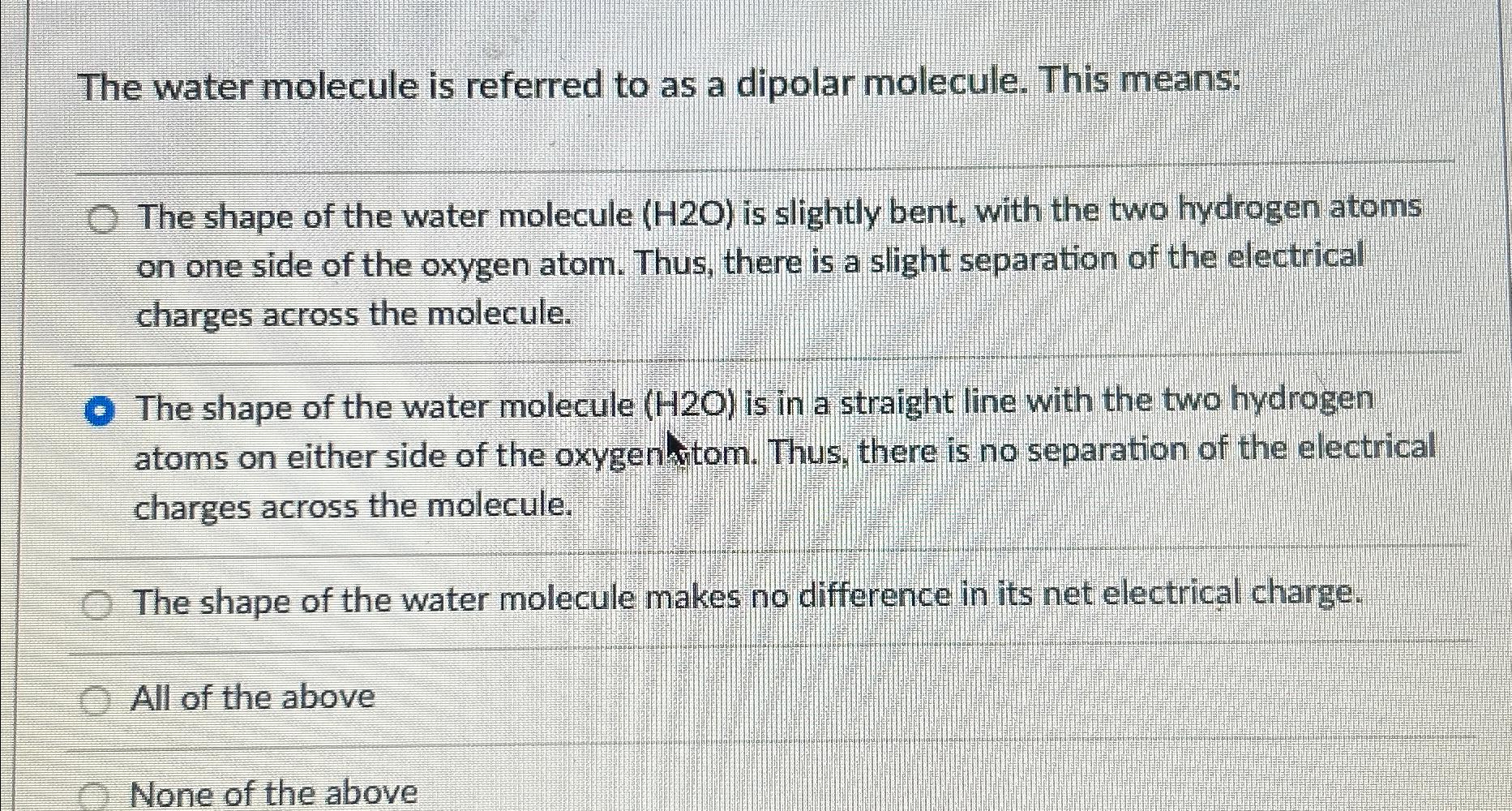 Solved The water molecule is referred to as a dipolar | Chegg.com