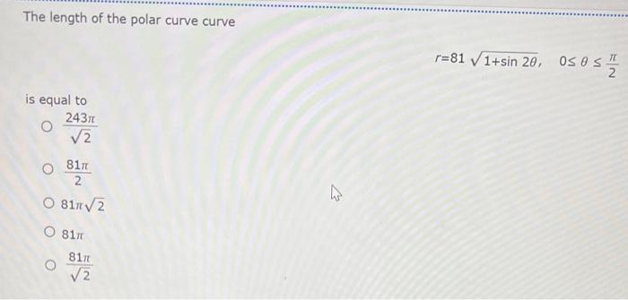 Solved The length of the polar curve curve | Chegg.com