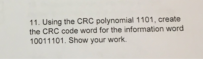 Solved 11. Using the CRC polynomial 1101, create the CRC | Chegg.com