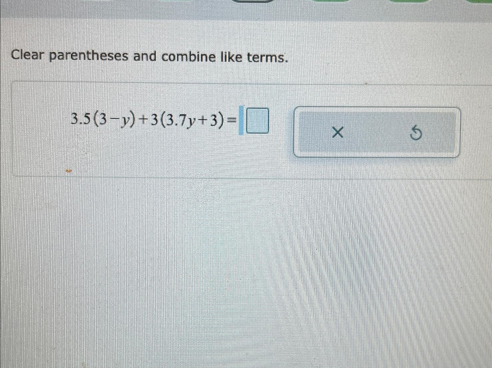 Solved Clear parentheses and combine like | Chegg.com