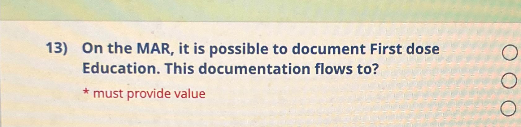 Solved On the MAR, it is possible to document First dose | Chegg.com