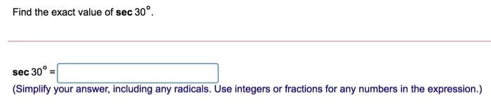Solved Find the exact value of sec 30° sec 30º = (Simplify | Chegg.com