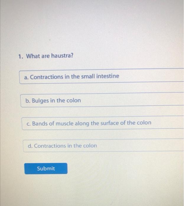 Solved 1. What are haustra? a. Contractions in the small | Chegg.com