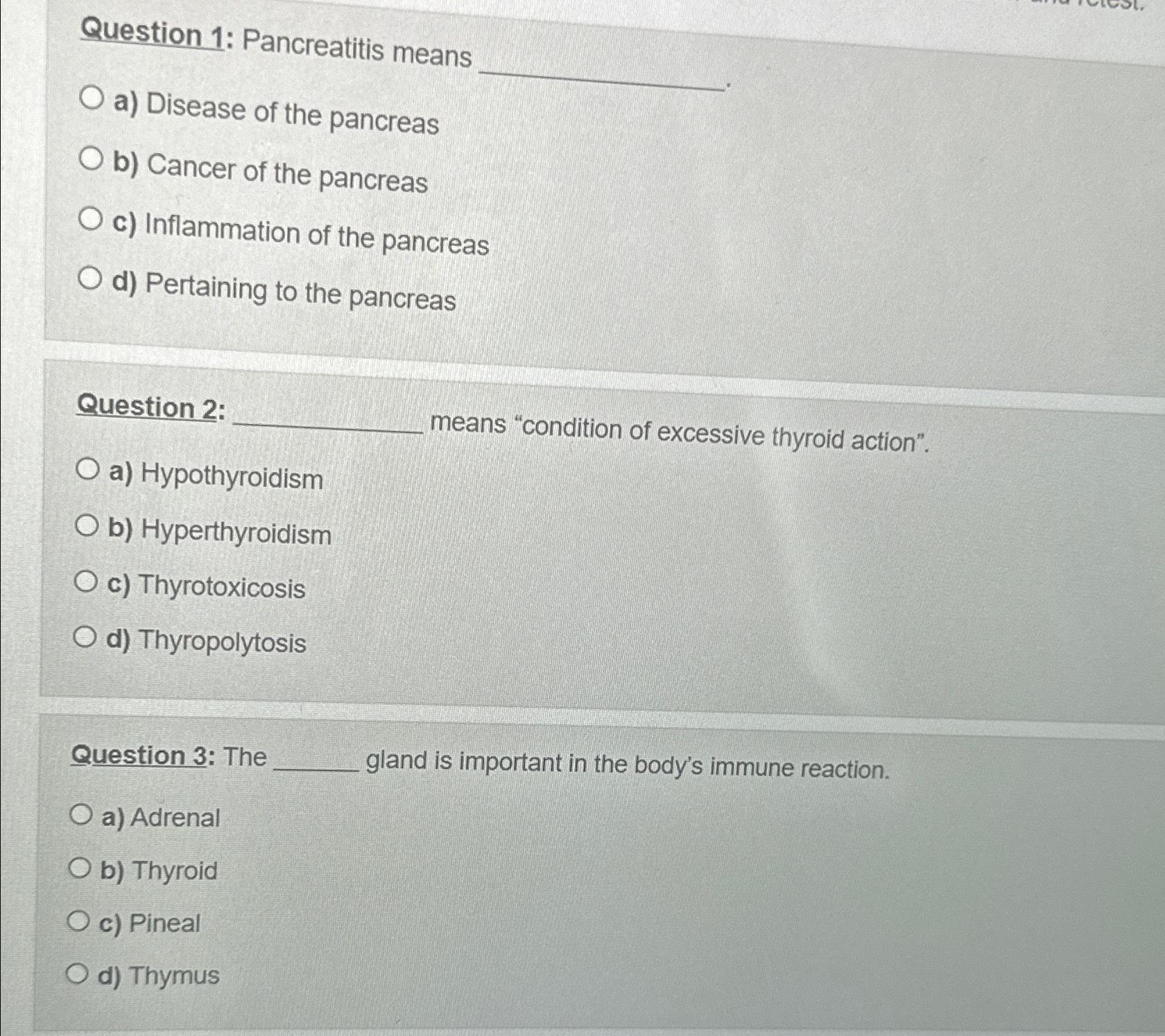 Solved Question 1: Pancreatitis meansa) ﻿Disease of the | Chegg.com