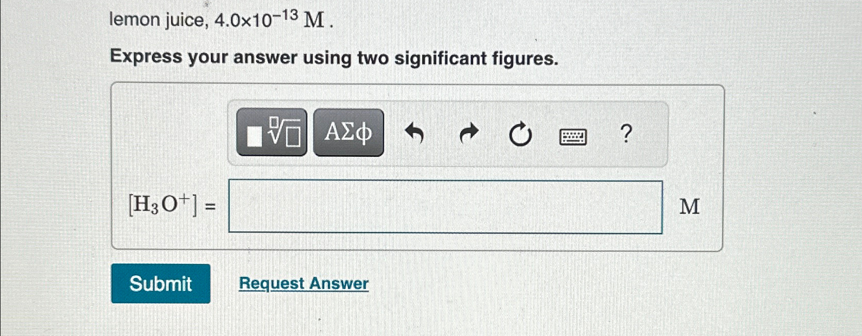 Solved lemon juice, 4.0×10-13M.Express your answer using two | Chegg.com