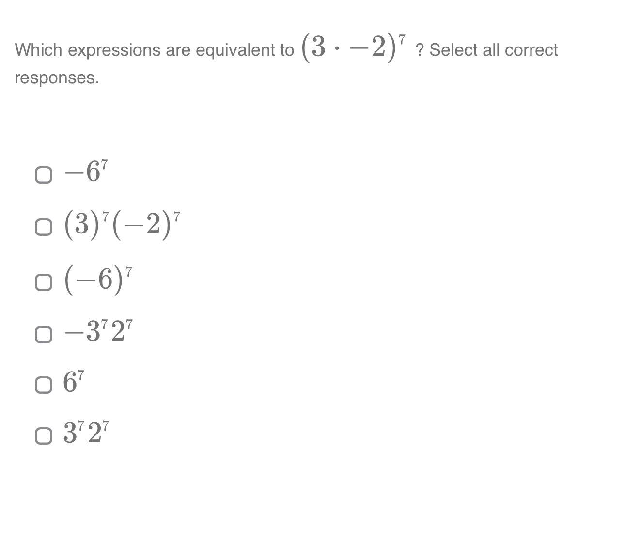 Solved Which expressions are equivalent to (3*-2)7 ? ﻿Select | Chegg.com