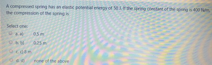 Solved A compressed spring has an elastic potential energy | Chegg.com