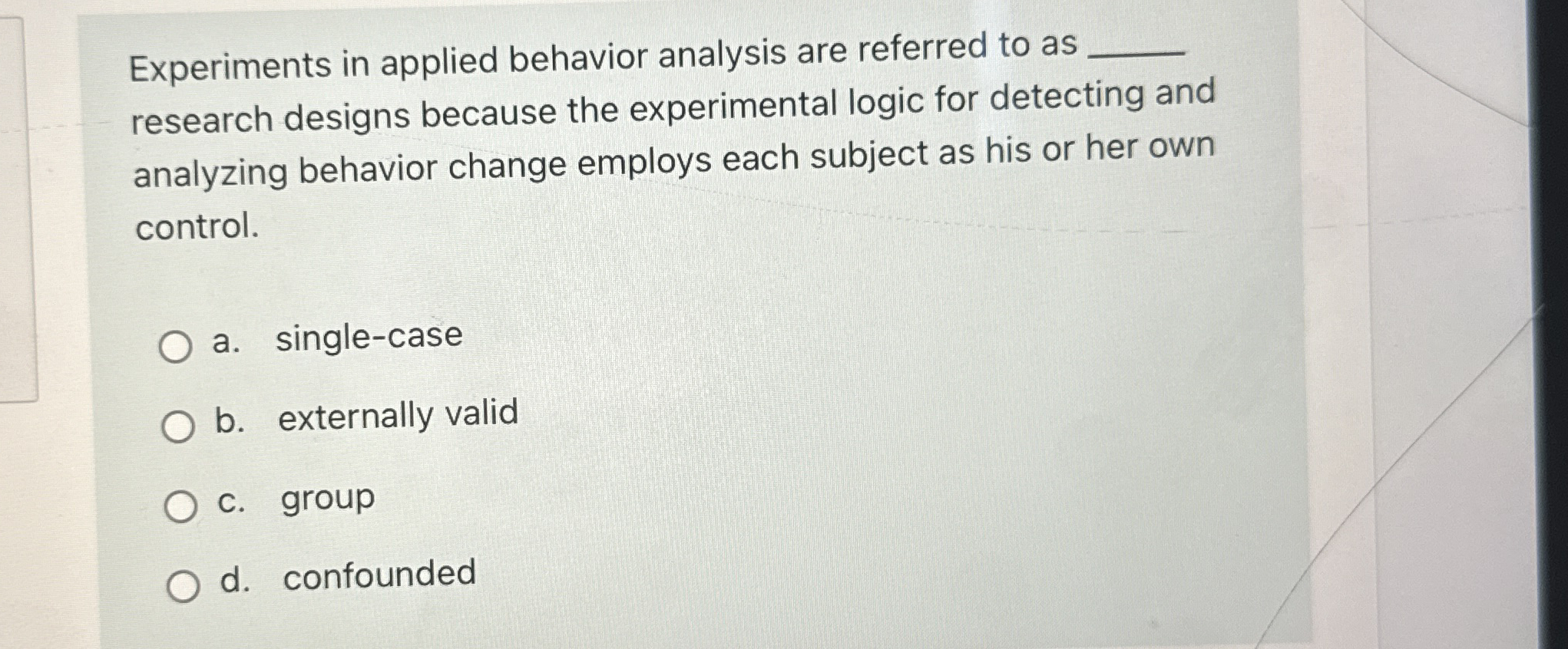 Solved Experiments in applied behavior analysis are referred | Chegg.com
