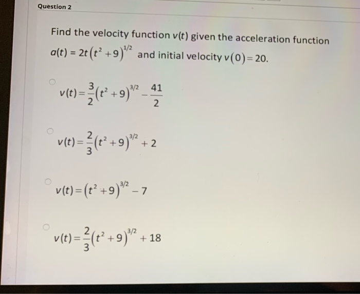 Solved Question 2 Find the velocity function v(t) given the | Chegg.com