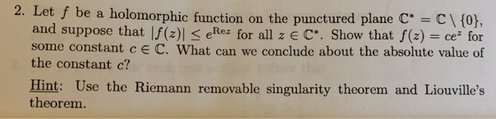 Solved 2. Let f be a holomorphic function on the punctured | Chegg.com
