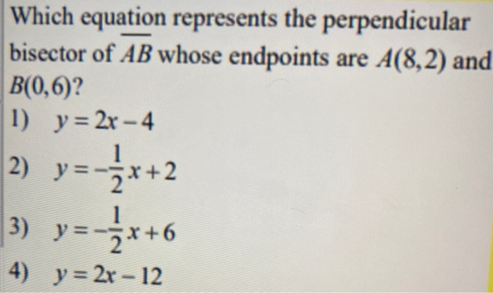 Solved Which equation represents the perpendicular bisector | Chegg.com