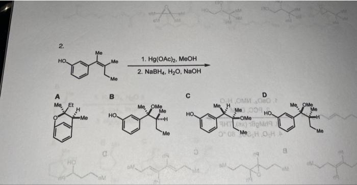 Solved 2. 1. Hg(OAC)2,MeOH 2. NaBH4,H2O,NaOH D1. Cl2, THF | Chegg.com