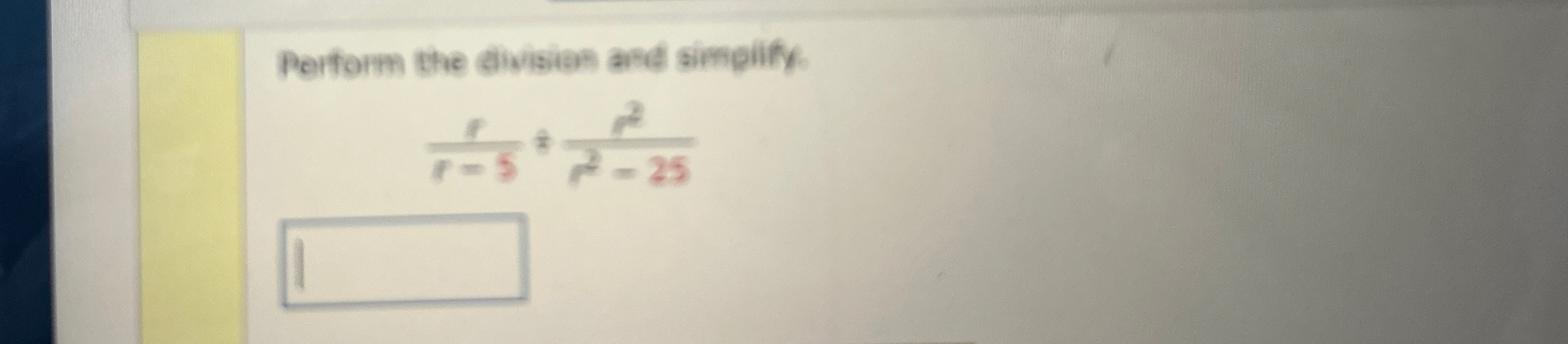 Solved Perform the divisios ased simplify.rr-5=r2r2-25 | Chegg.com