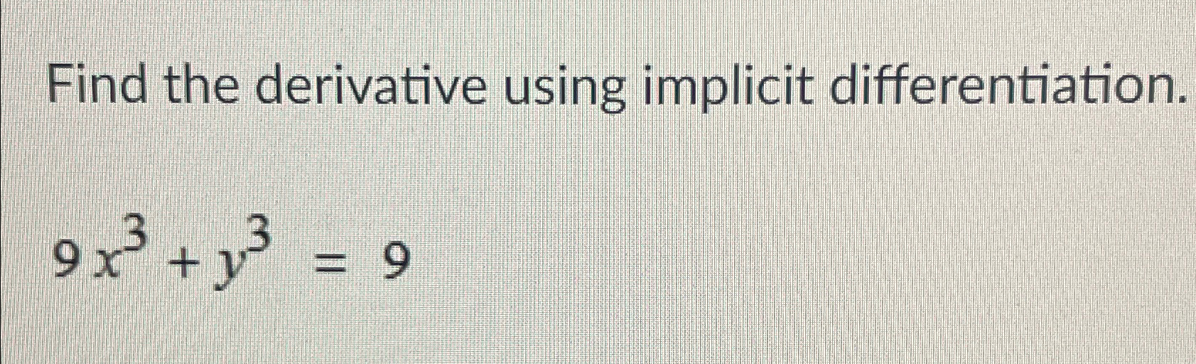 Solved Find the derivative using implicit | Chegg.com