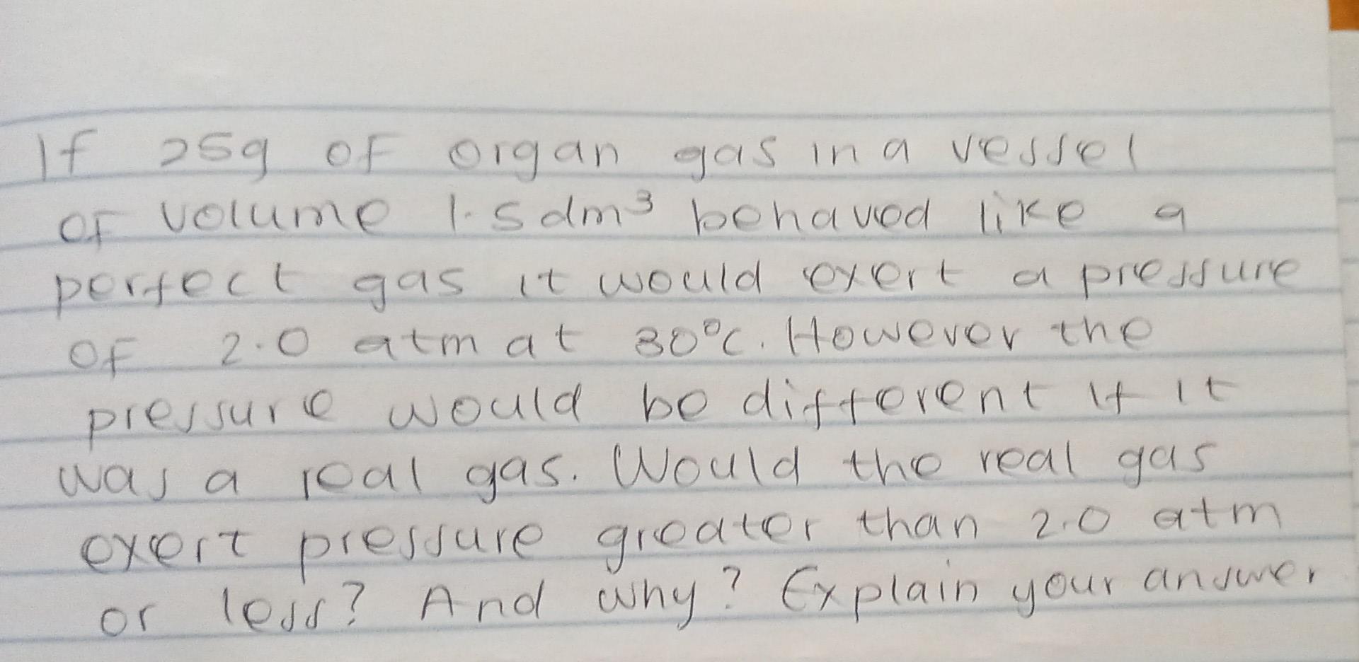 Solved 3 a If 25g of organ gas in a vesse Of volume 1 sdm | Chegg.com