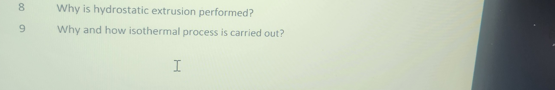 Solved 8 ﻿Why is hydrostatic extrusion performed?9, ﻿Why and | Chegg.com