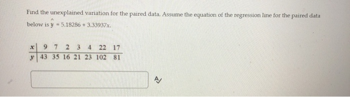 Solved Find the unexplained variation for the paired data. | Chegg.com