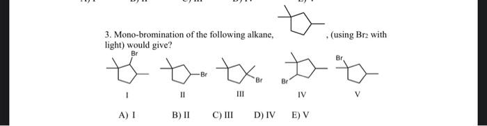 Solved 3 Mono Bromination Of The Following Alkane Light