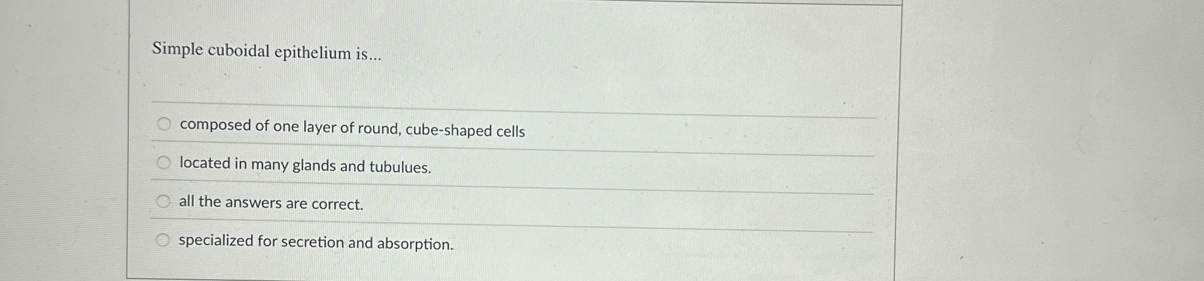 Solved Simple cuboidal epithelium is...composed of one layer | Chegg.com