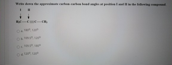 Solved Write down the approximate carbon-carbon bond angles | Chegg.com
