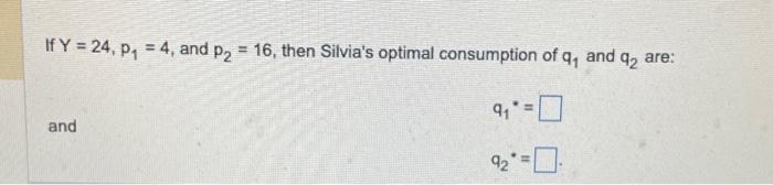 Solved Sylvia's utility function is U(q1,q2)=q1+2q2. Derive | Chegg.com