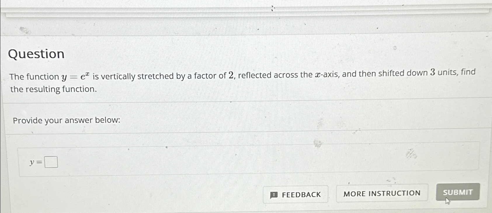 Solved QuestionThe function y=ex ﻿is vertically stretched by | Chegg.com