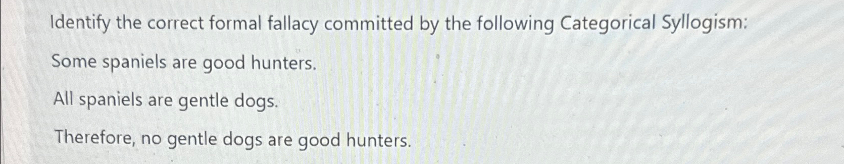 Solved Identify the correct formal fallacy committed by the | Chegg.com