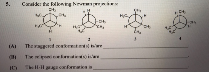 Solved 5. Consider the following Newman projections: CH3 H3C | Chegg.com