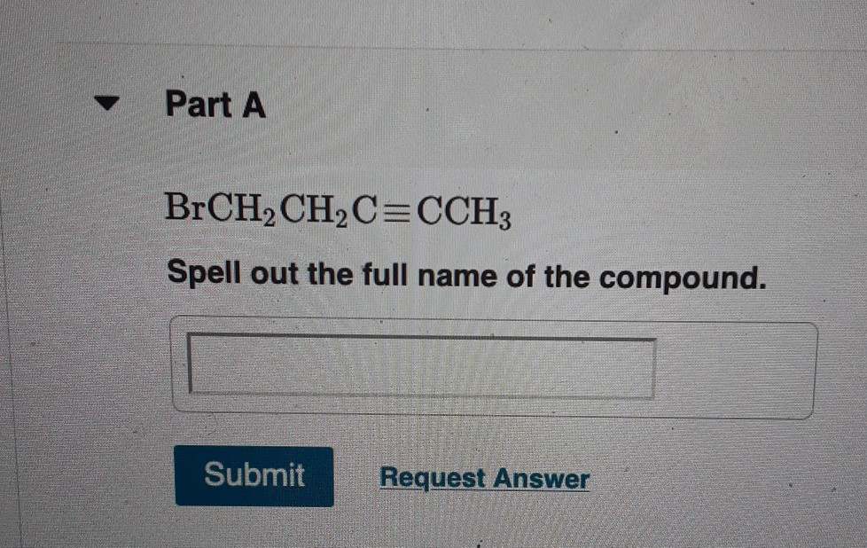 Solved Part A BrCH2CH2C=CCH3 Spell out the full name of the | Chegg.com