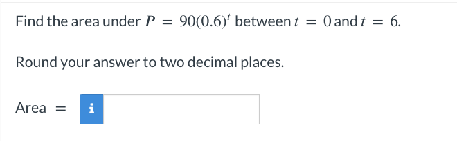 Solved Find the area under P=90(0.6)t ﻿between t=0 ﻿and | Chegg.com