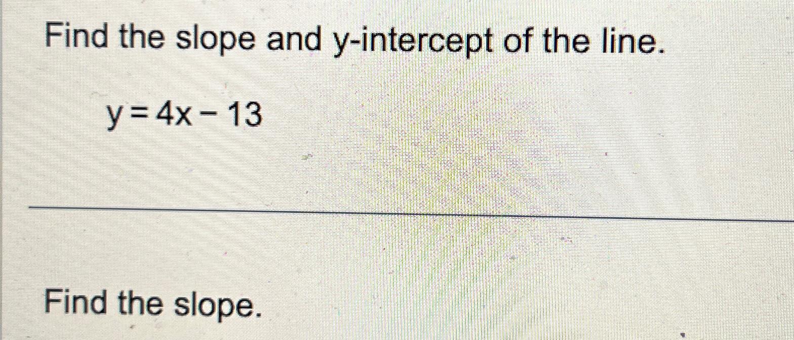 Solved Find the slope and y-intercept of the | Chegg.com