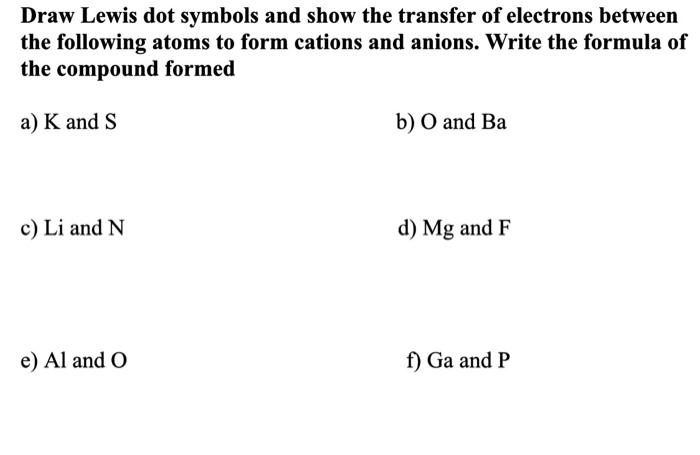 Solved Draw Lewis dot symbols and show the transfer of | Chegg.com