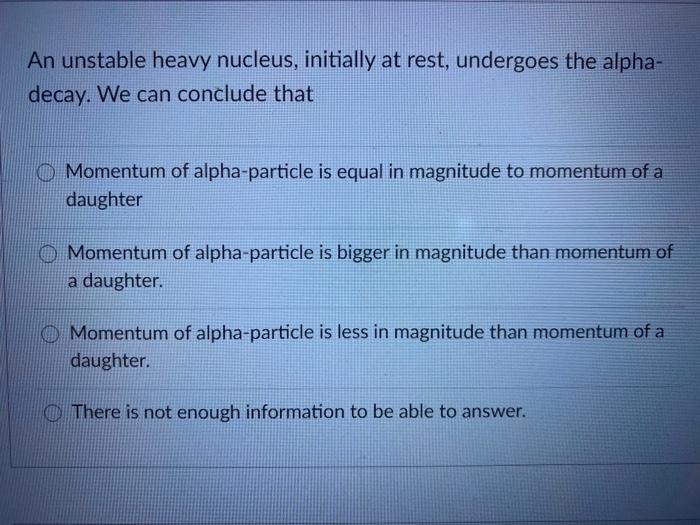 Solved An unstable heavy nucleus, initially at rest, | Chegg.com