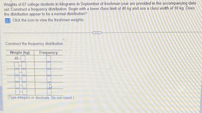 Solved Weights of 67 college students in kilograms in | Chegg.com
