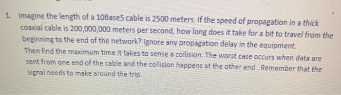 Solved 1. Imagine the length of a 10Base5 cable is 2500 | Chegg.com