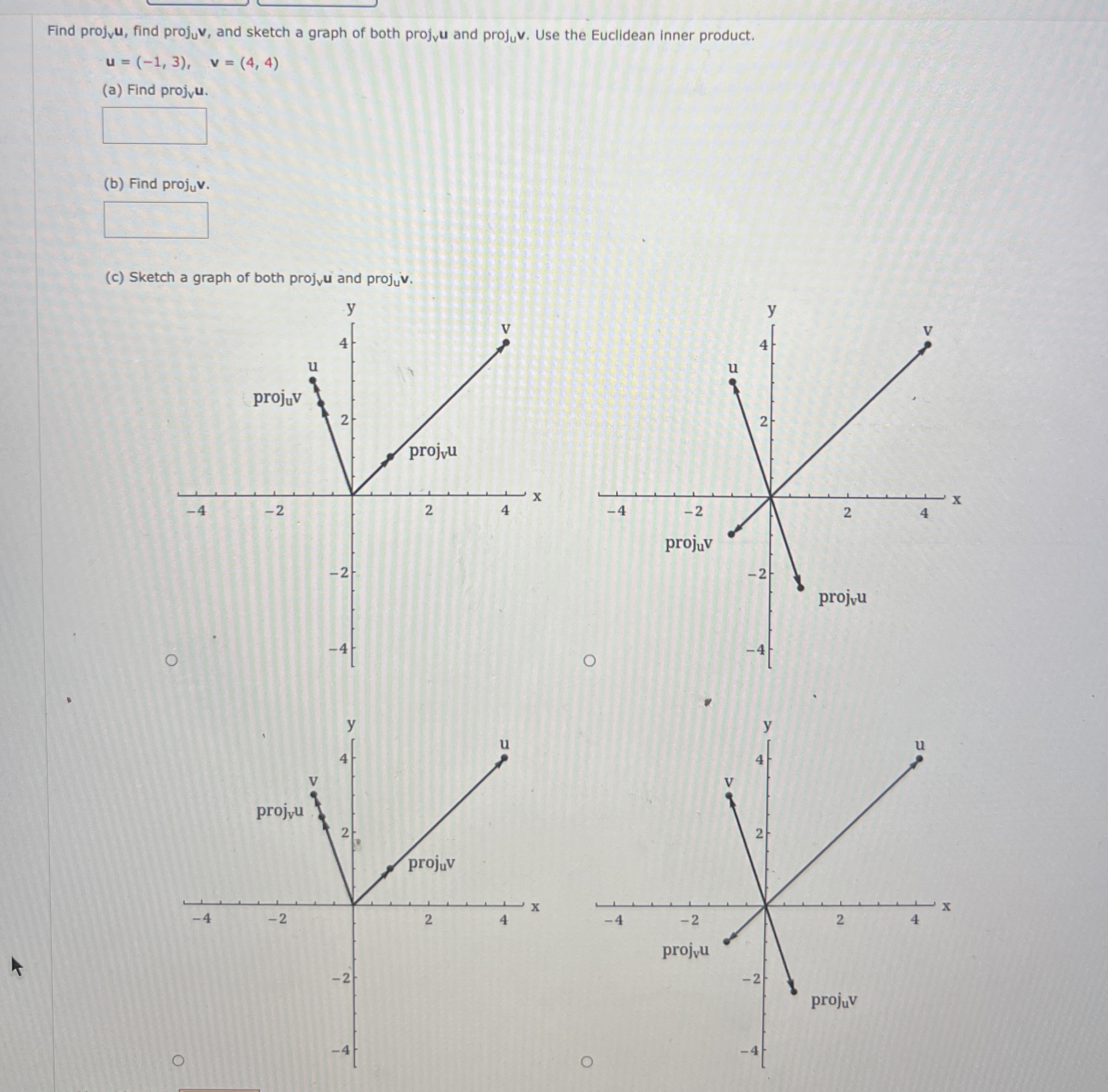 Solved u=(-1,3),v=(4,4)(a) ﻿Find proju.(b) ﻿Find proju.(c) | Chegg.com