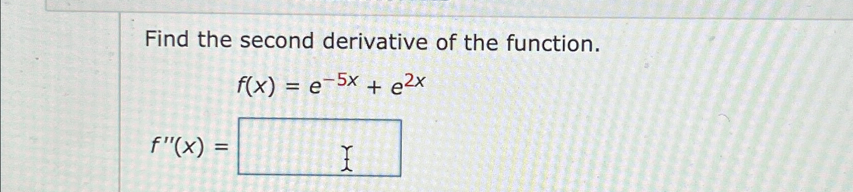 Solved Find the second derivative of the | Chegg.com