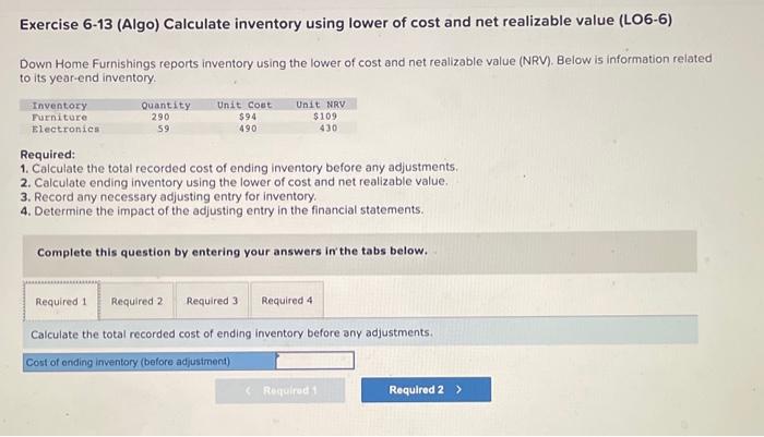 Solved Exercise 6-13 (Algo) Calculate inventory using lower | Chegg.com Solved Exercise 6-13 (Algo) Calculate inventory using lower | Chegg.com