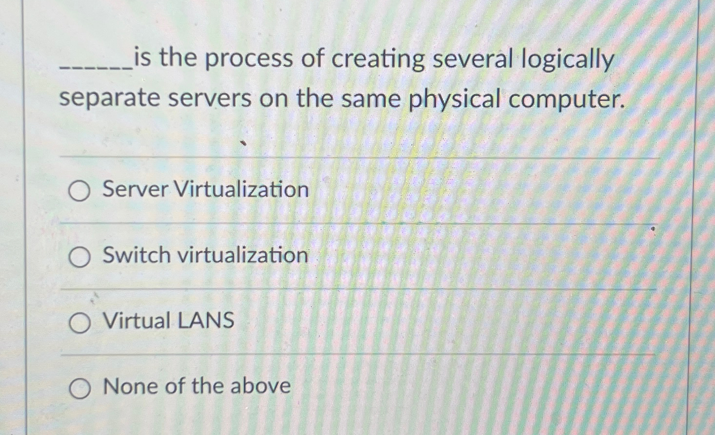 Solved is the process of creating several logically separate | Chegg.com